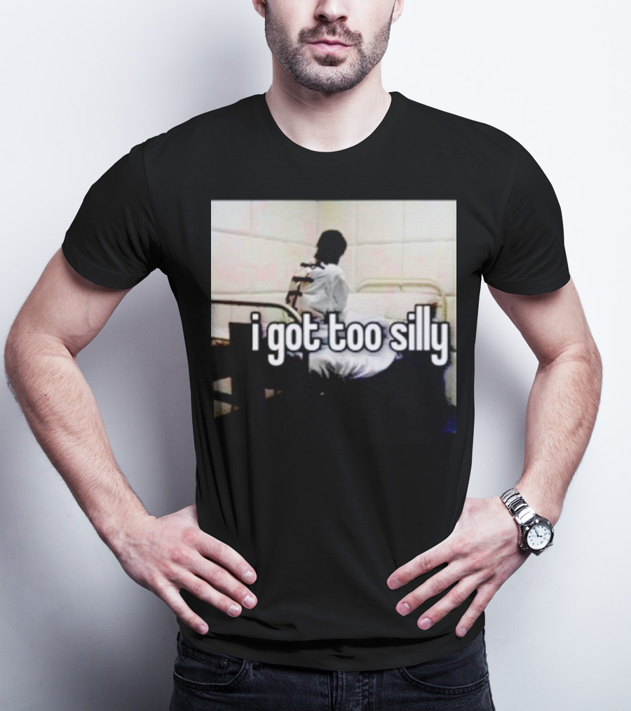 I Got Too Silly Padded Room Humor T-Shirt