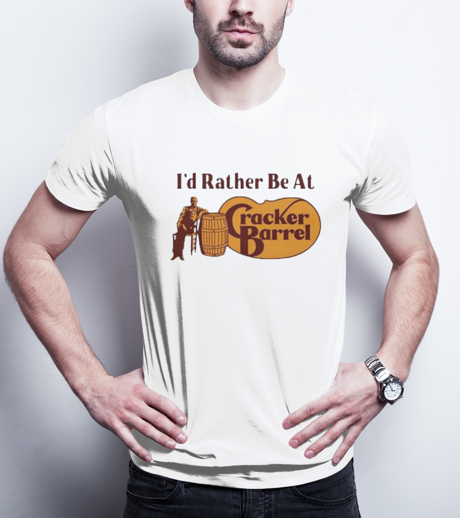 I'd Rather Be At Cracker Barrel Logo With Man Sitting By Barrel T-Shirt