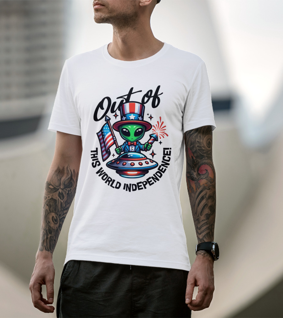 Out Of This World Independence Alien With American Flag And Uncle Sam Hat T-Shirt