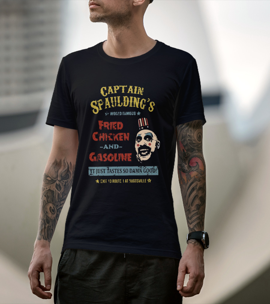Captain Spaulding's World Famous Fried Chicken And Gasoline It Just Tastes So Damn Good Exit 13 Route 1 At Suggsville T-Shirt