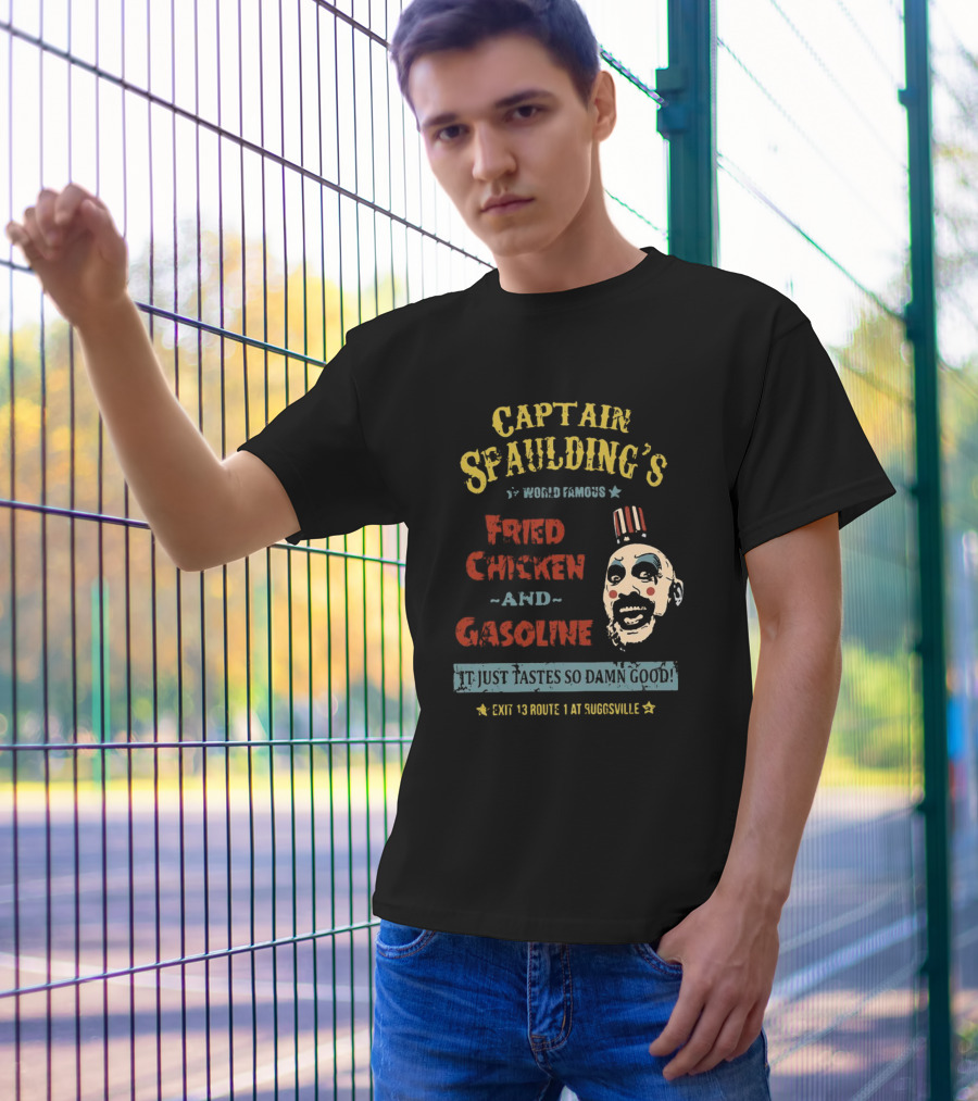 Captain Spaulding's World Famous Fried Chicken And Gasoline It Just Tastes So Damn Good Exit 13 Route 1 At Suggsville T-Shirt