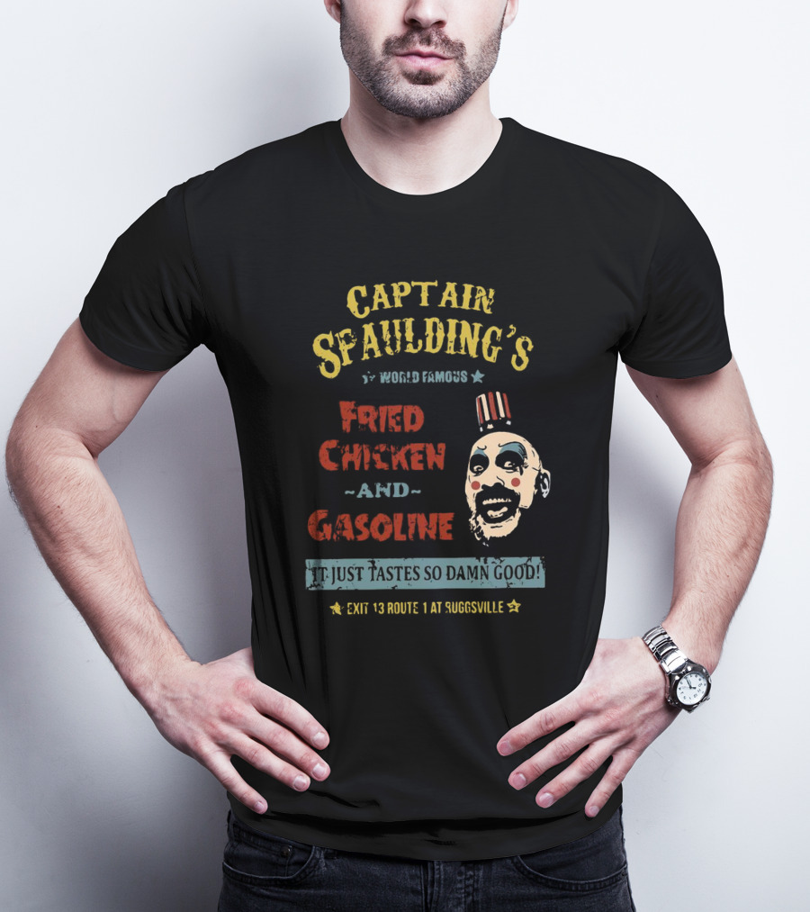Captain Spaulding's World Famous Fried Chicken And Gasoline It Just Tastes So Damn Good Exit 13 Route 1 At Suggsville T-Shirt