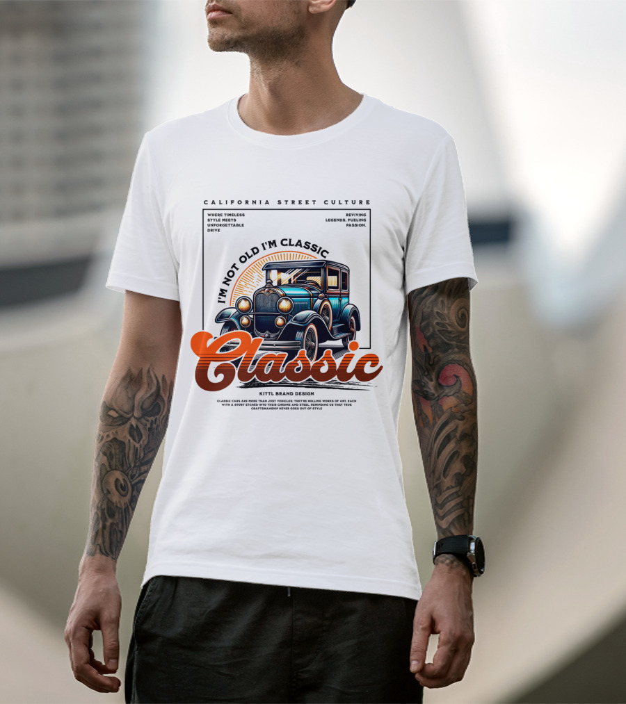 California Street Culture Classic Car Retro Design I'm Not Old I'm Classic T-Shirt