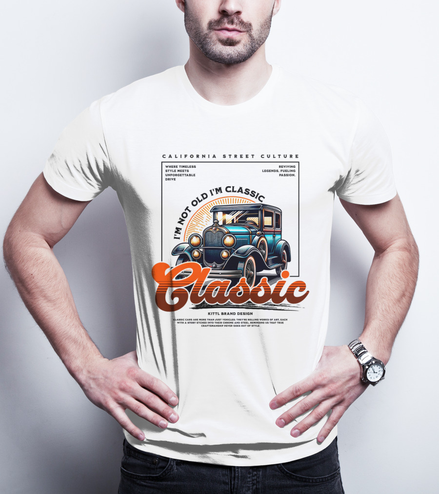 California Street Culture Classic Car Retro Design I'm Not Old I'm Classic T-Shirt