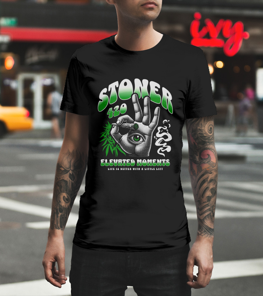Stoner 420 Elevated Moments Life Is Better With A Little Lift T-Shirt
