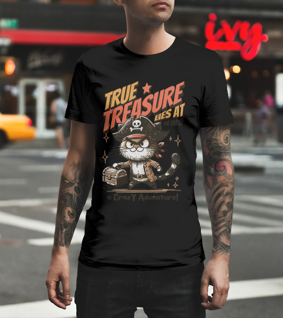 TRUE TREASURE LIES AT THE END OF A CraZY Adventure T-Shirt