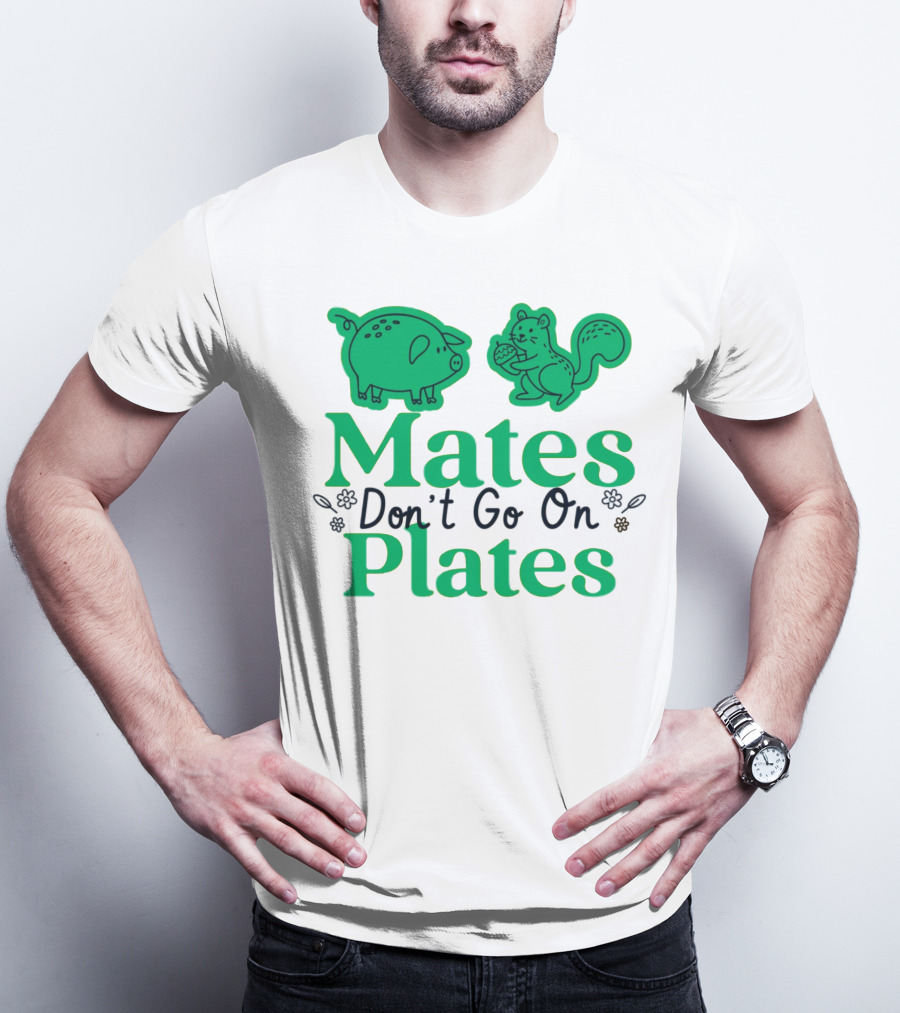 Mates Don't Go On Plates Pro Vega Pig And Squirrel T-Shirt
