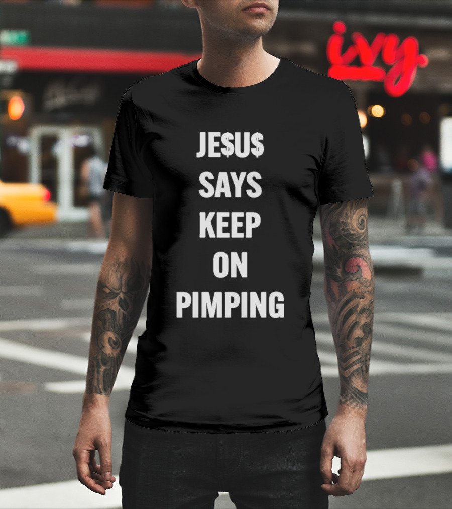 JE$U$ Says Keep On Pimping T-Shirt