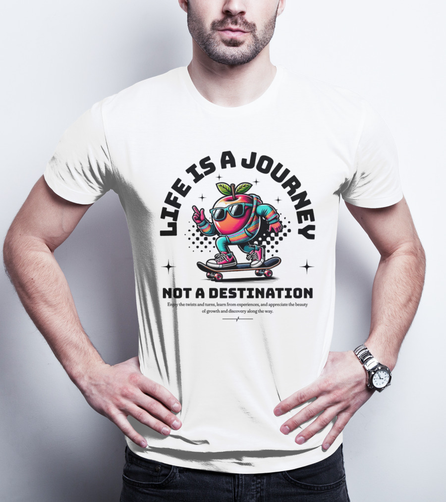 LIFE IS A JOURNEY NOT A DESTINATION SKATEBOARDING APPLE CHARACTER T-Shirt
