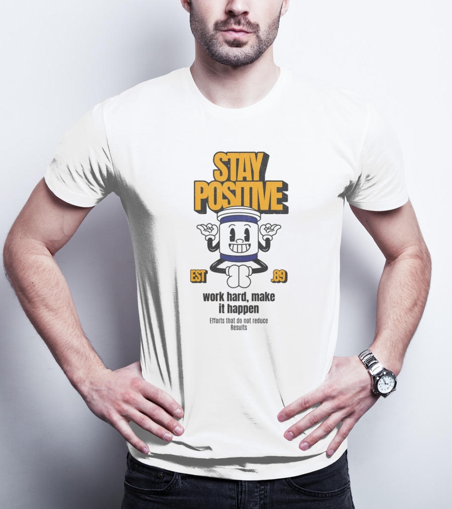 Stay Positive EST 89 Work Hard Make It Happen T-Shirt