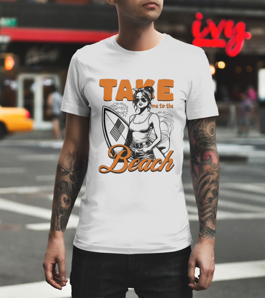 Take Me To The Beach Surfboard And Waves With Stylish Woman In Sunglasses T-Shirt