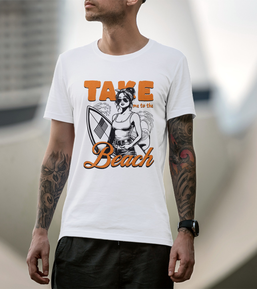 Take Me To The Beach Surfboard And Waves With Stylish Woman In Sunglasses T-Shirt
