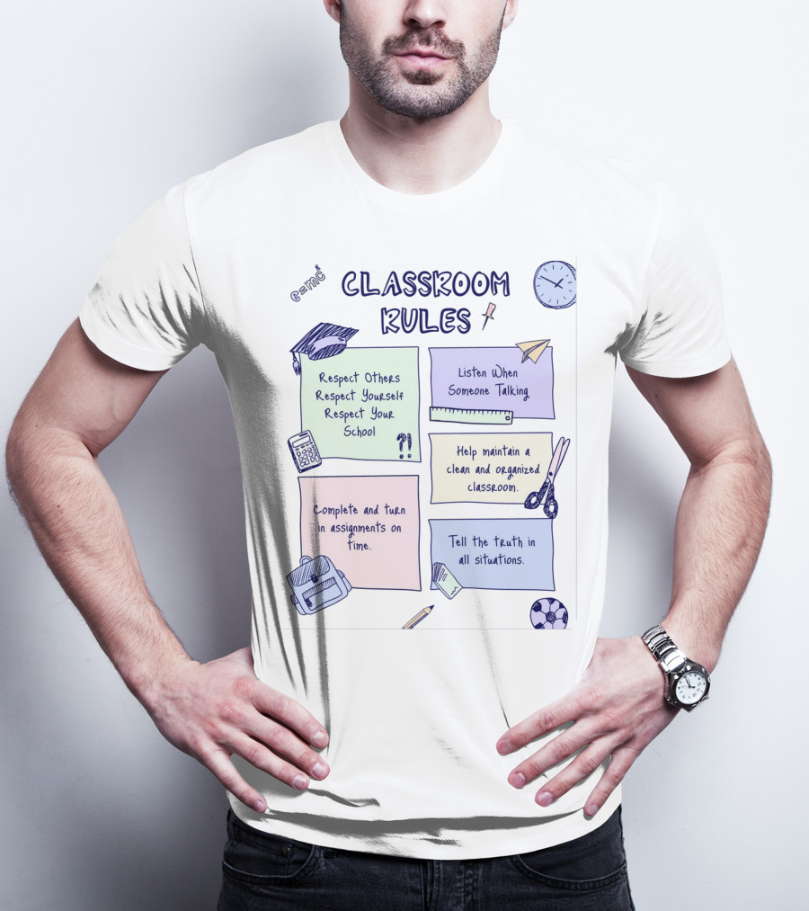Respect Others, Listen When Someone Talking, Complete Assignments On Time, Organized Classroom, Truth In All Situations T-Shirt