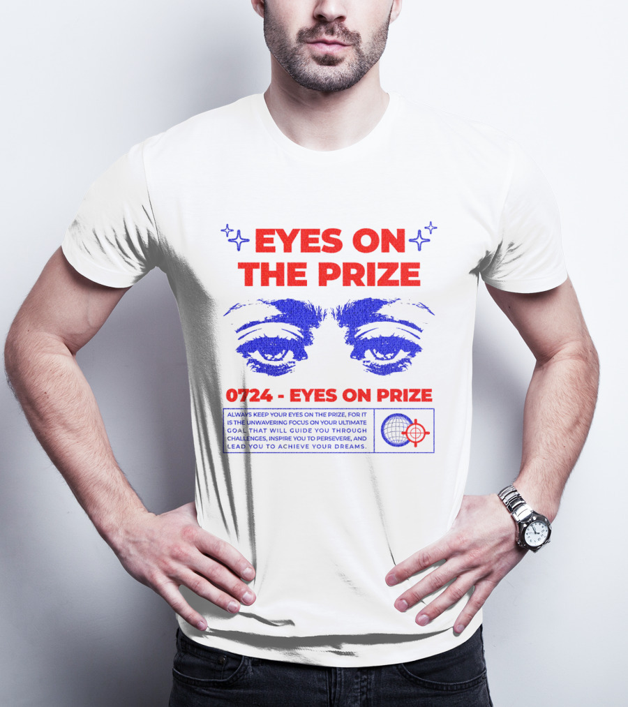 EYES ON THE PRIZE 0724 EYES ON PRIZE T-Shirt