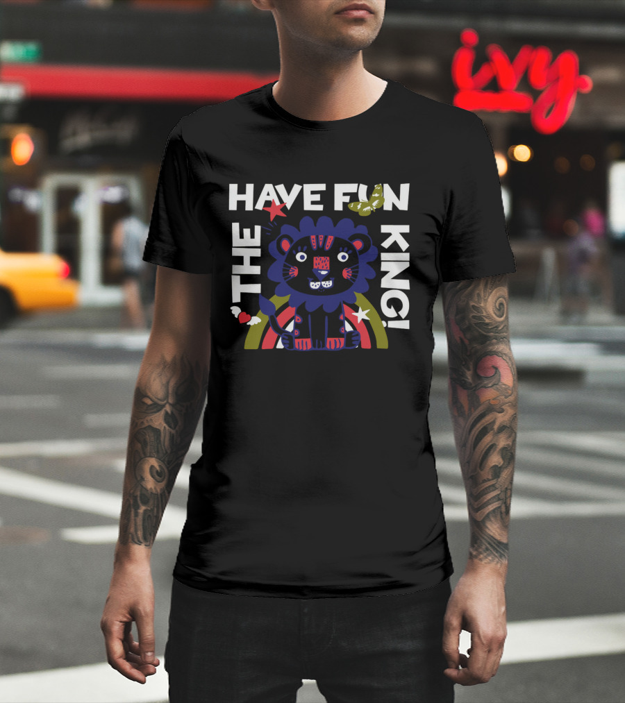 THE HAVE FUN KING T-Shirt