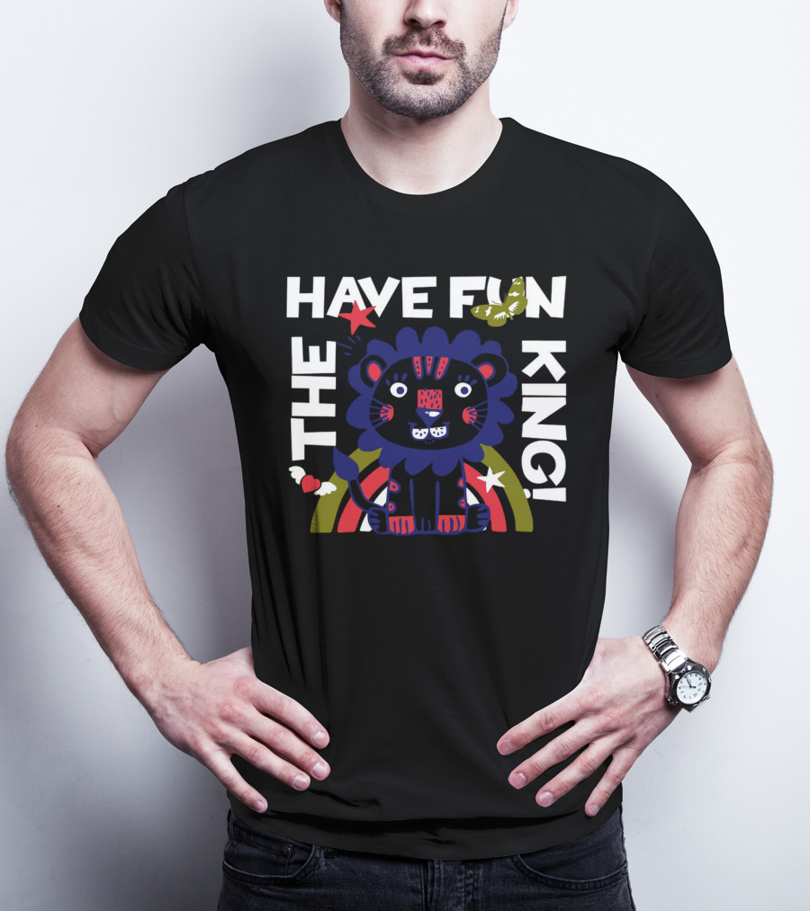 THE HAVE FUN KING T-Shirt