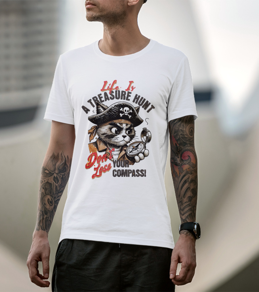 Life Is A Treasure Hunt Don't Lose Your Compass T-Shirt