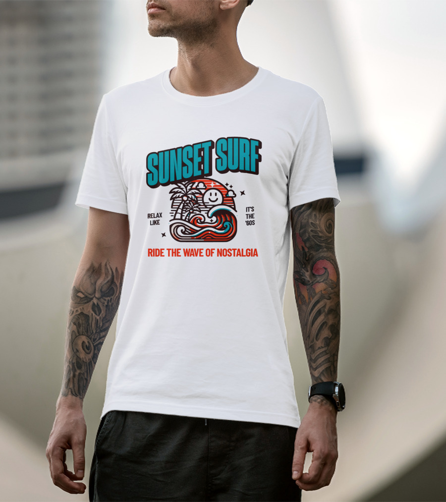 SUNSET SURF RIDE THE WAVE OF NOSTALGIA IT'S THE '60S RELAX LIKE T-Shirt