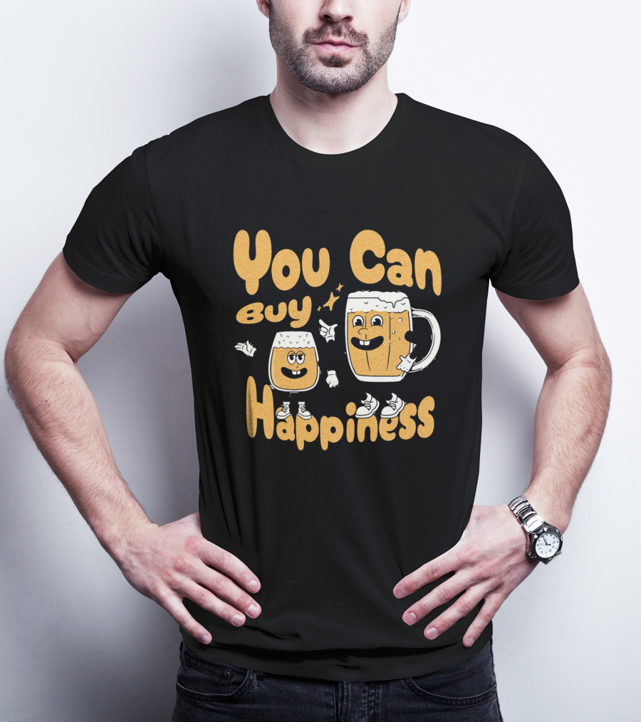 You Can Buy Happiness Beer Glasses With Smiling Characters T-Shirt