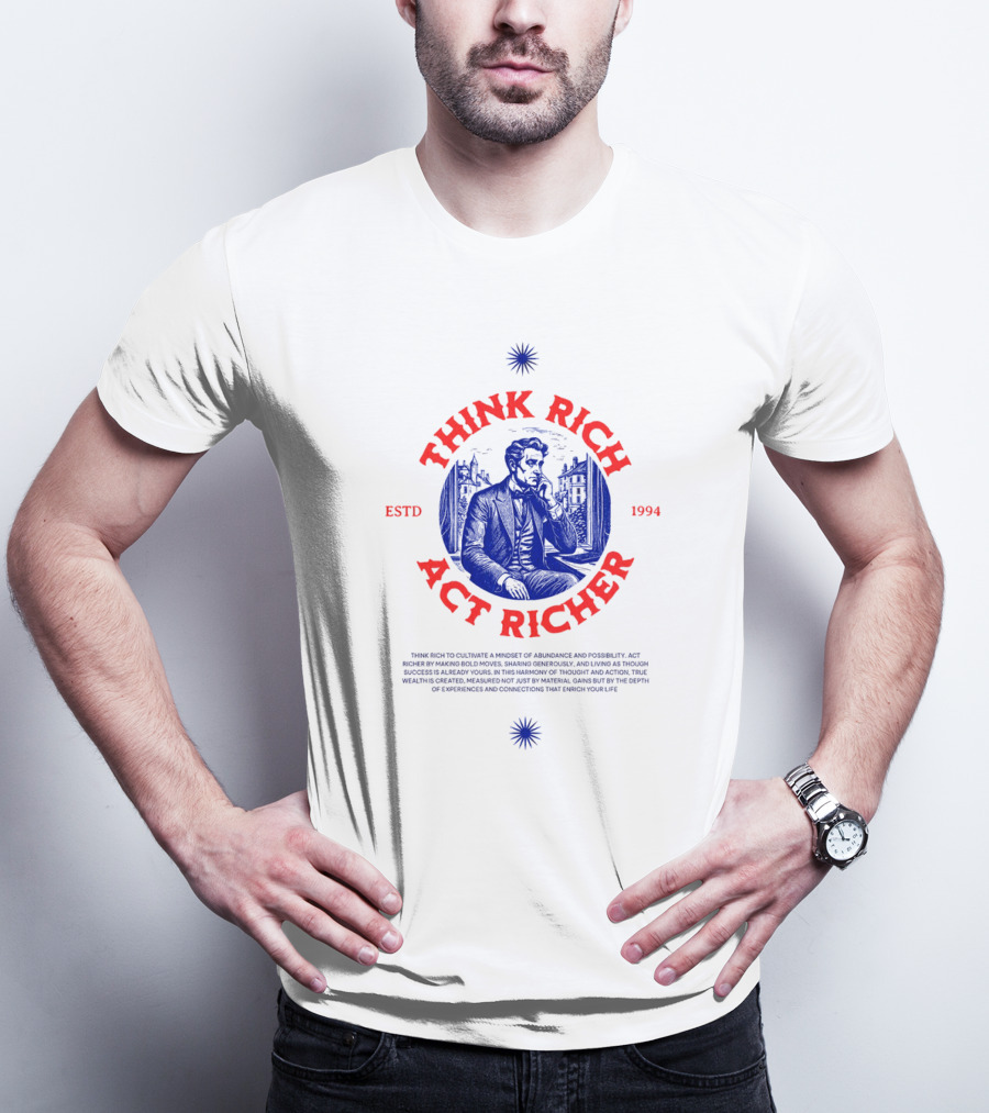 THINK RICH ACT RICHER ESTD 1994 T-Shirt