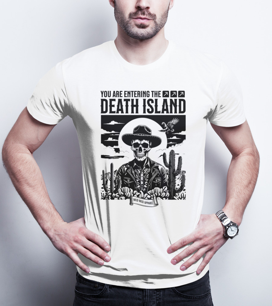 YOU ARE ENTERING THE DEATH ISLAND WILD WEST T-Shirt