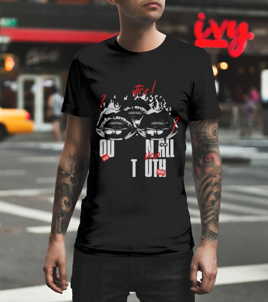 Out Veril Truth Notice Lips Question Flames T-Shirt