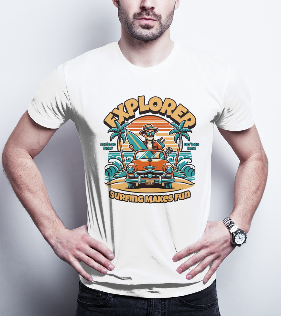 EXPLORER SURFING MAKES FUN LET'S GO NOW T-Shirt