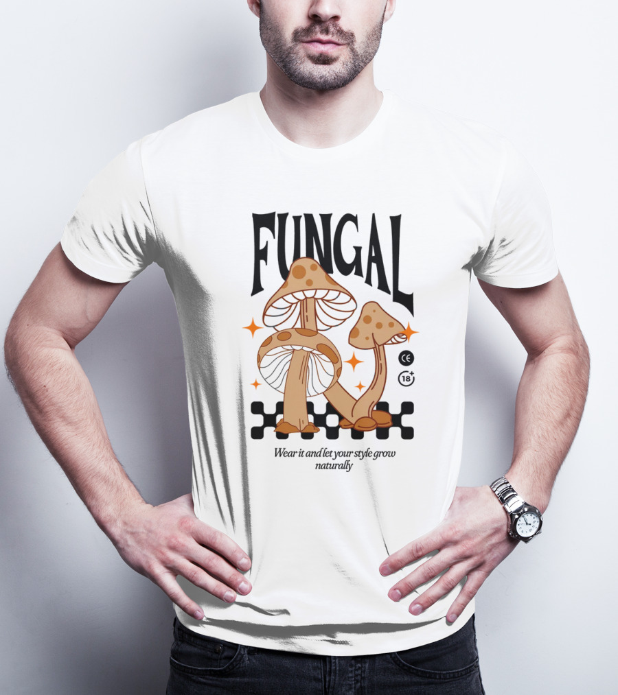 Fungal Wear It And Let Your Style Grow Naturally CE 18+ T-Shirt