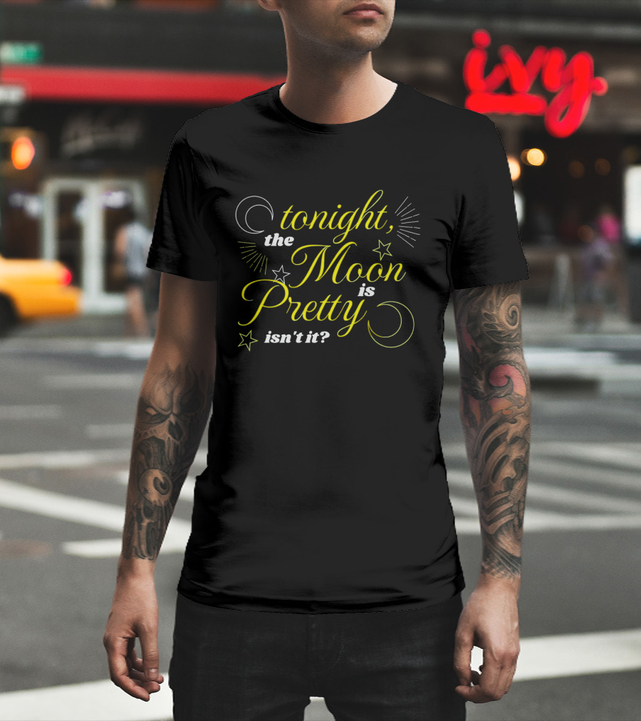 Tonight The Moon Is Pretty Isn't It Celestial Stars And Crescent Moon T-Shirt