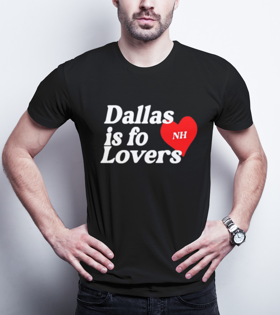 Dallas Is Fo Lovers NH Heart T-Shirt