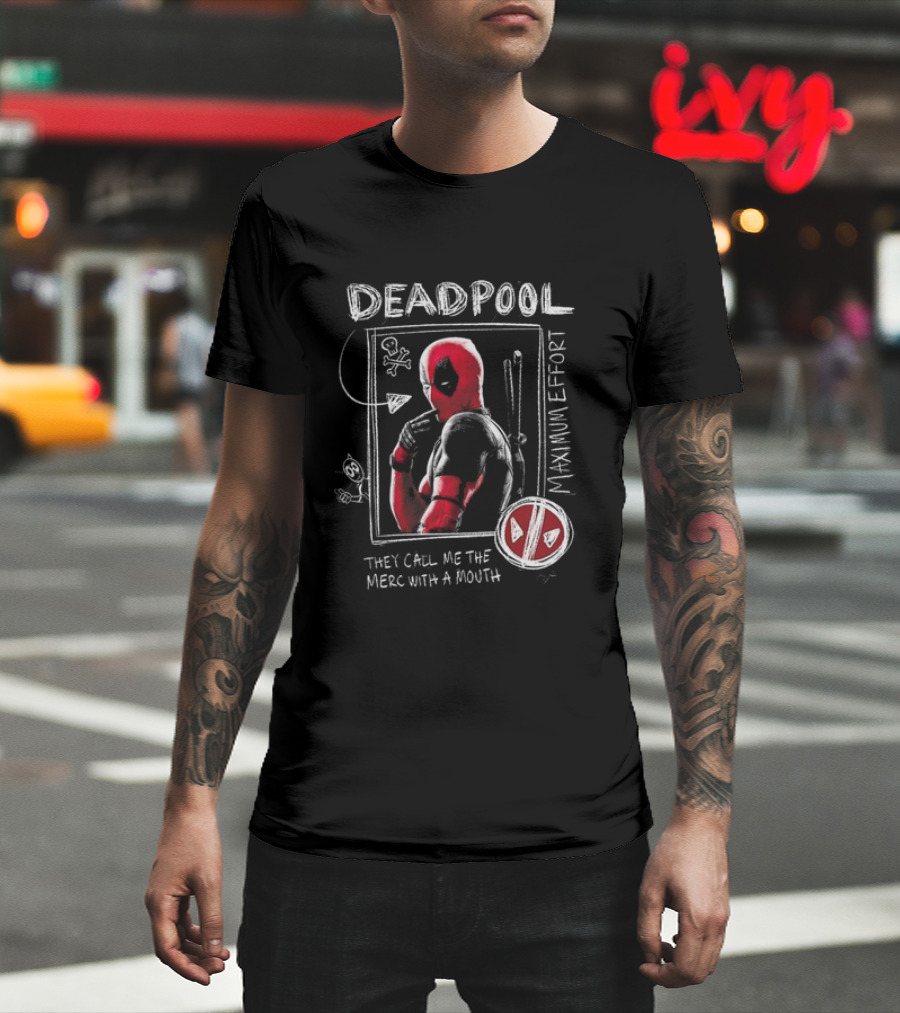 Deadpool Maximum Effort They Call Me The Merc With A Mouth T-Shirt