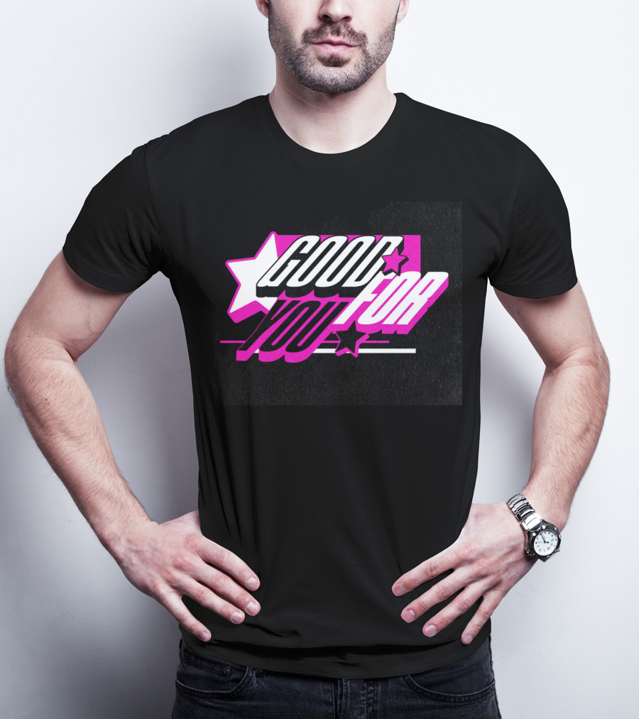Good For You Text With Stars And Pink Accents T-Shirt