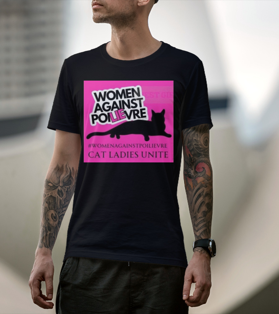 Women Against Poilievre Cat Ladies Unite #WomenAgainstPoilievre T-Shirt