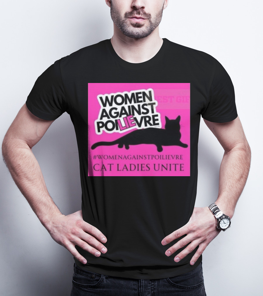 Women Against Poilievre Cat Ladies Unite #WomenAgainstPoilievre T-Shirt