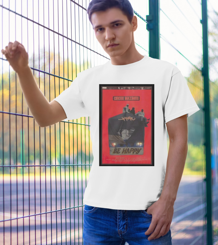 Circus Maximus Be Happy Travis Scott Movie T-Shirt