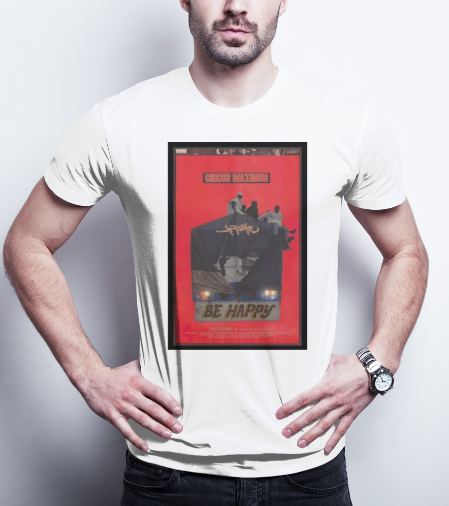Circus Maximus Be Happy Travis Scott Movie T-Shirt
