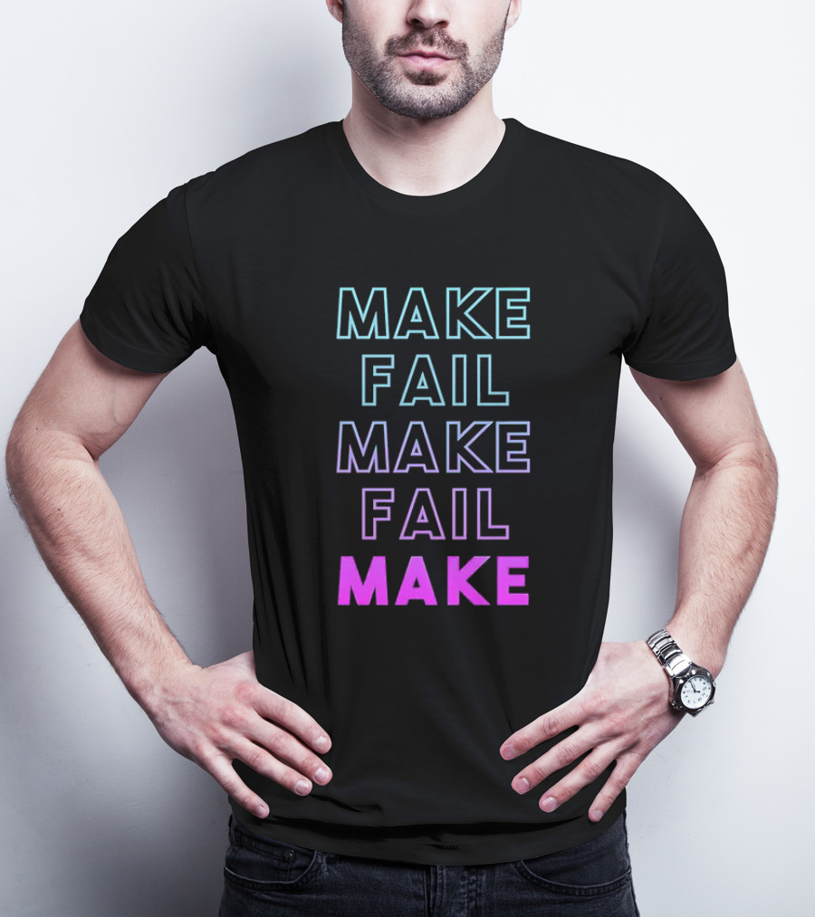 Make Fail Make Fail Make Neon Gradient Text T-Shirt