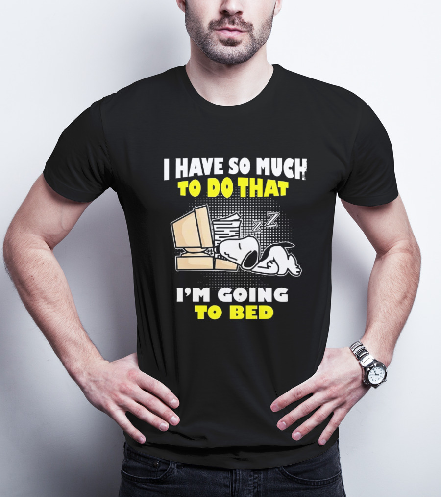 Snoopy I Have So Much To Do That I'm Going To Bed Zzz Computer Stack T-Shirt