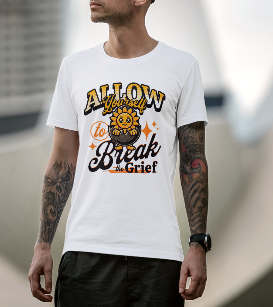 ALLOW Yourself To Break The Grief Sunflower Egg Character T-Shirt