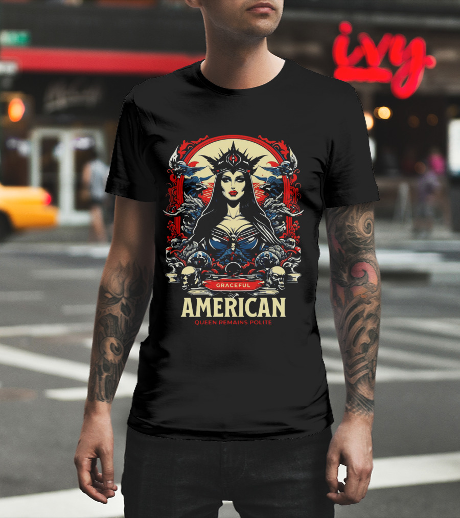 Graceful American Queen Remains Polite T-Shirt