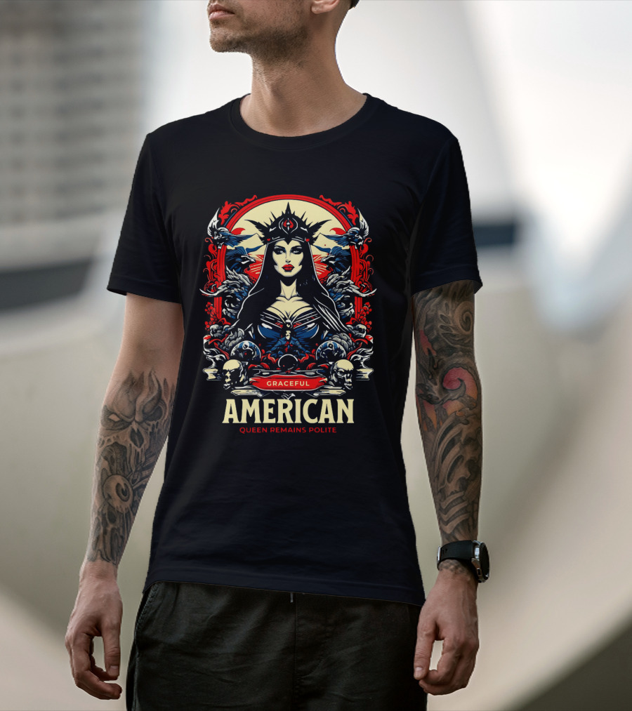 Graceful American Queen Remains Polite T-Shirt