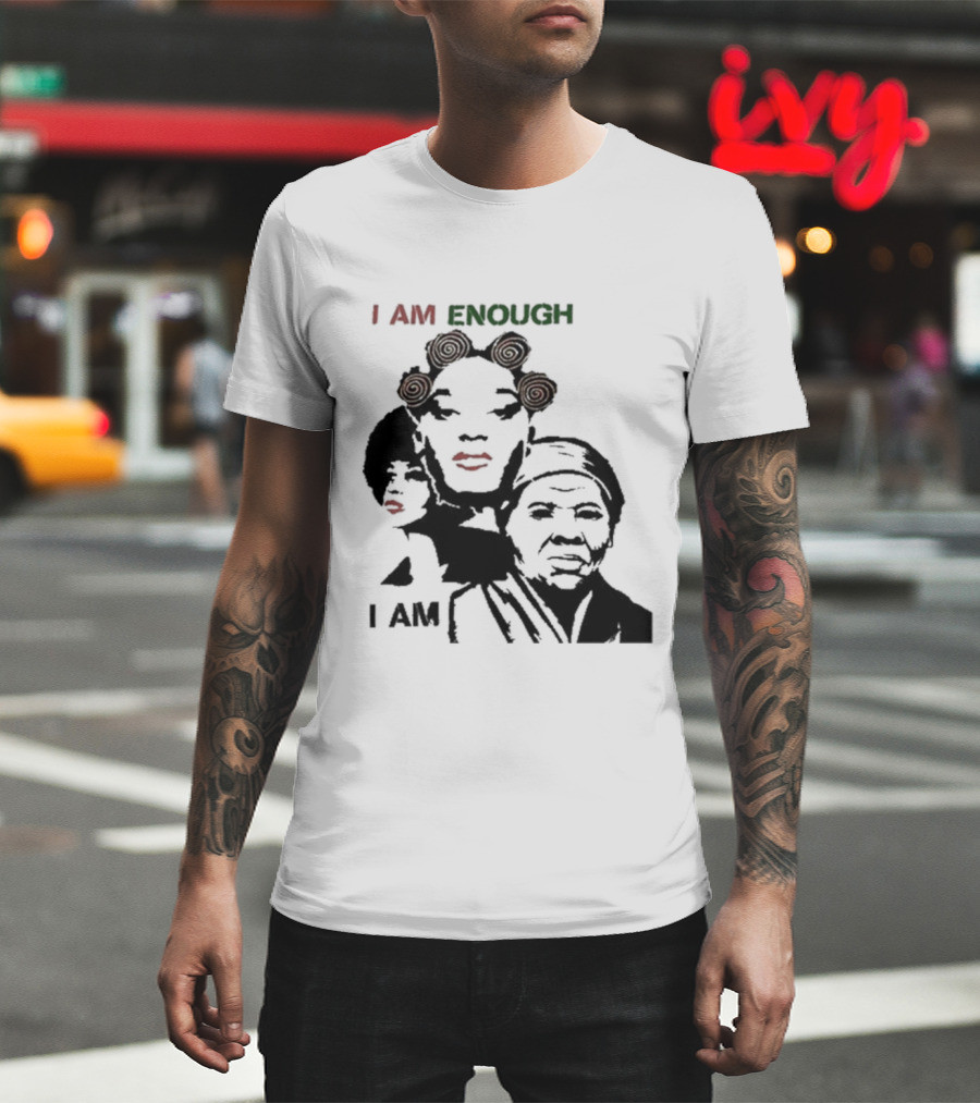 I AM ENOUGH Empowering Iconic Women Faces T-Shirt