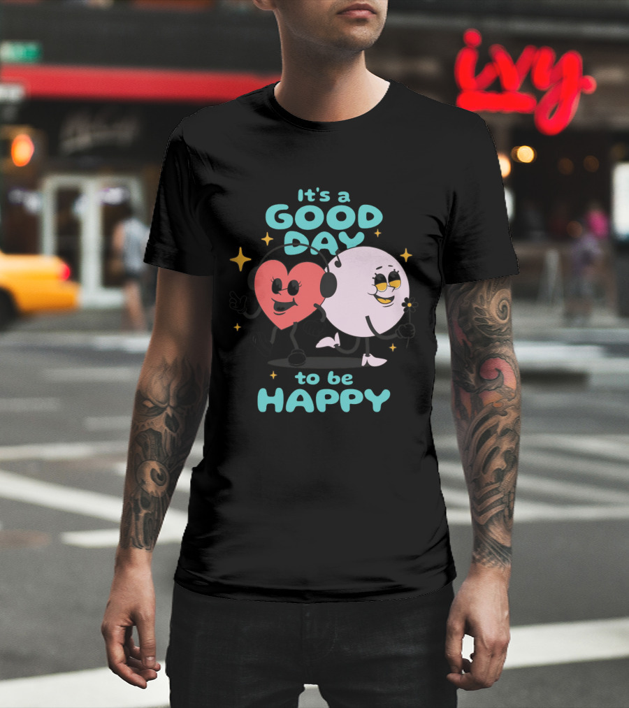 IT'S A GOOD DAY TO BE HAPPY Heart And Smiley Face Strolling With Headphones T-Shirt