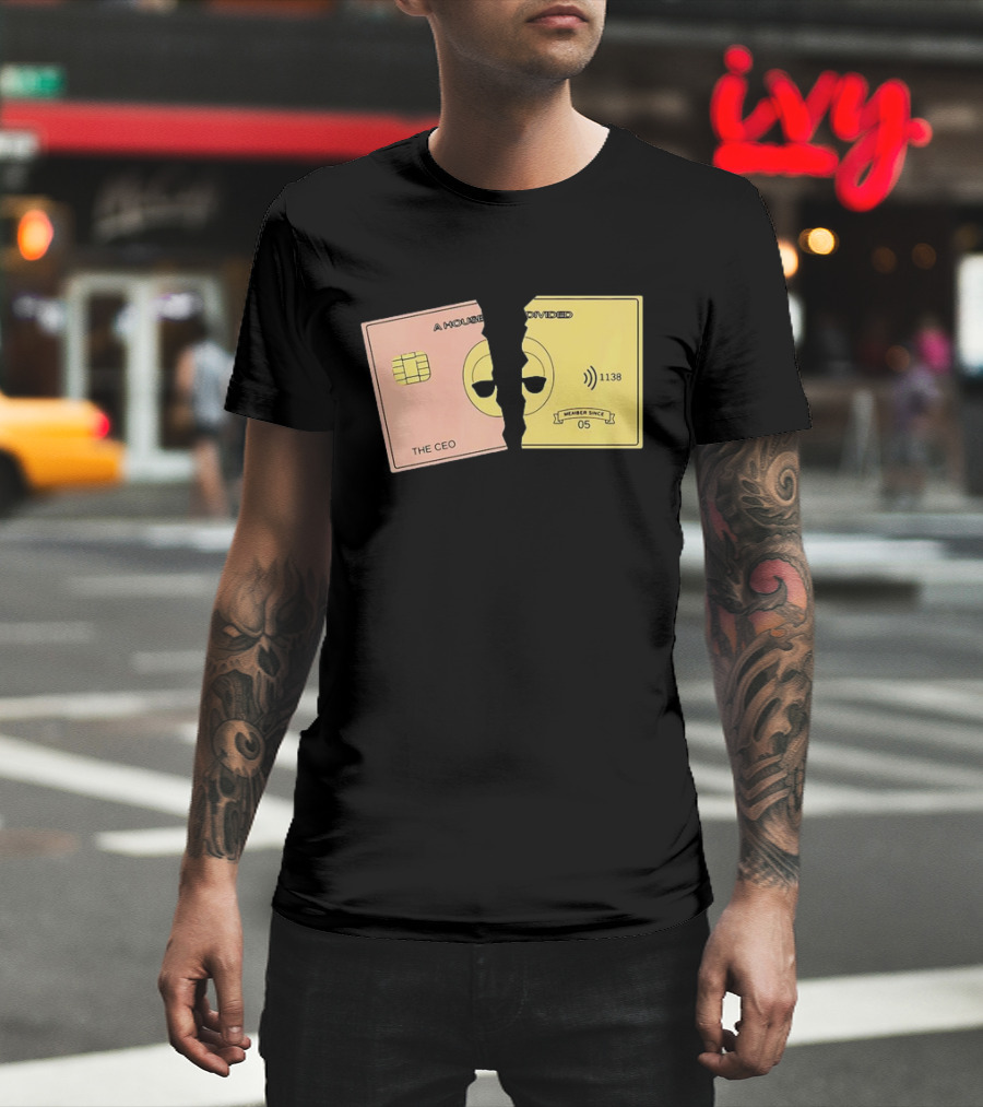 A House Divided The CEO Gold Card 1138 Member Since 05 T-Shirt