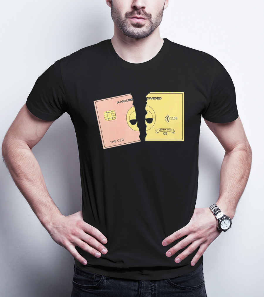 A House Divided The CEO Gold Card 1138 Member Since 05 T-Shirt