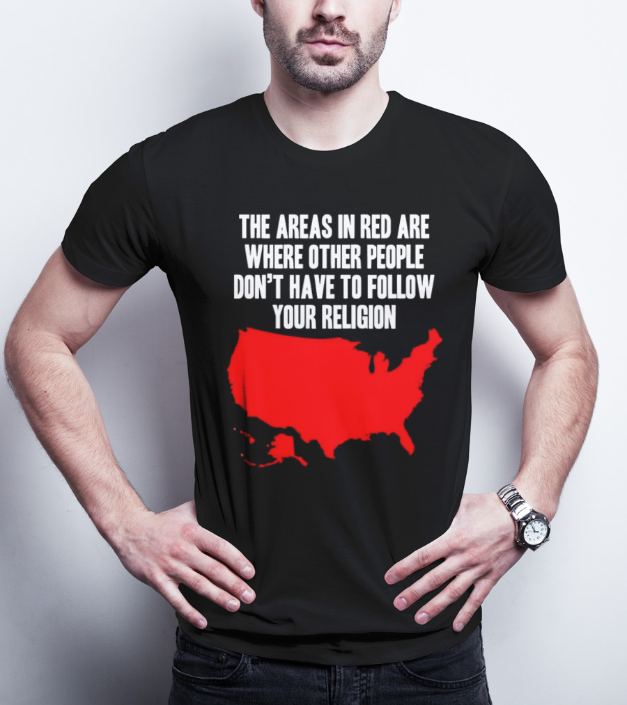 The Areas In Red Are Where Other People Don’t Have To Follow Your Religion Map USA T-Shirt