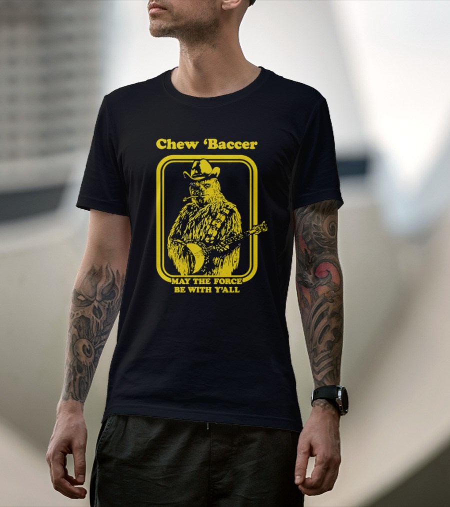 Chew ‘Baccer May The Force Be With Y’all Cowboy Banjo Player T-Shirt