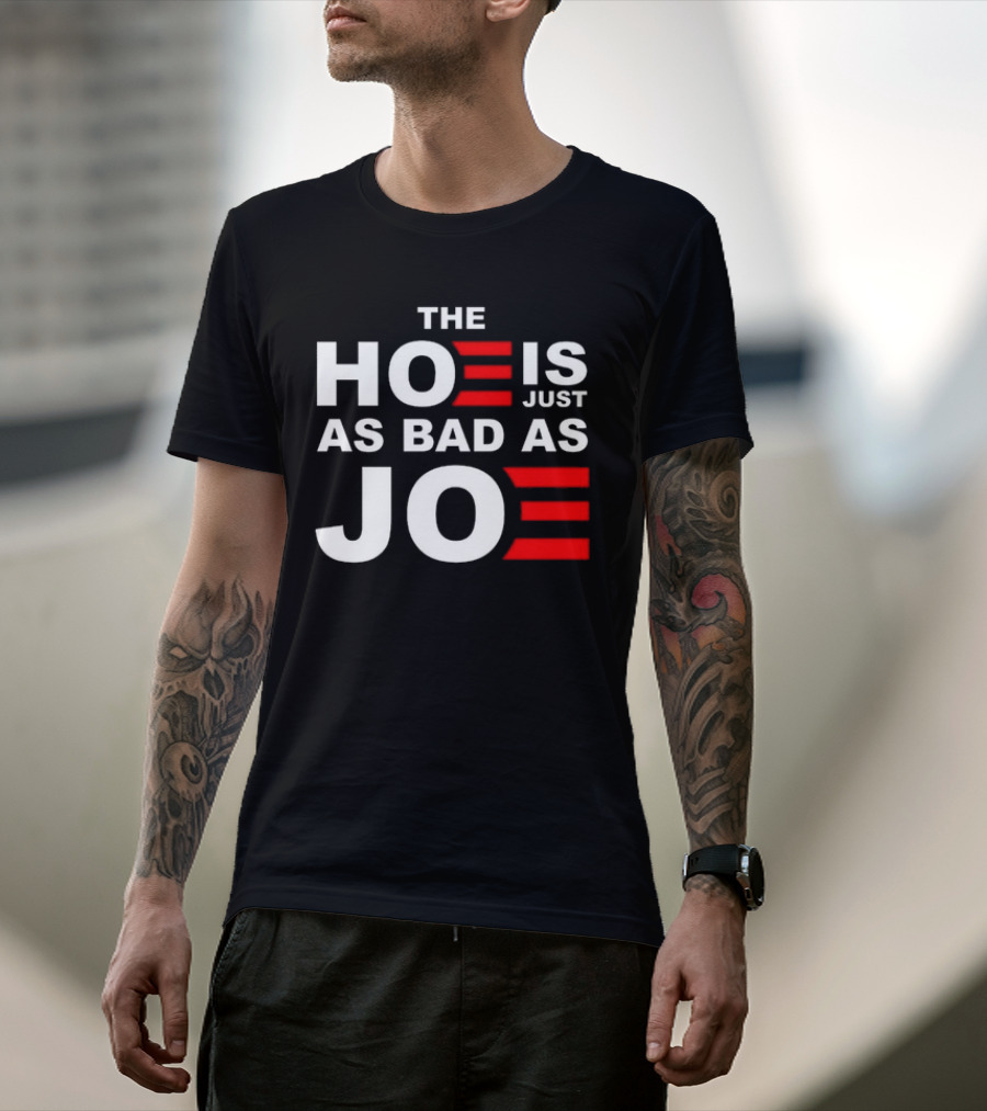 Sarah Larchmont The Hoe Is Just As Bad As Joe T-Shirt
