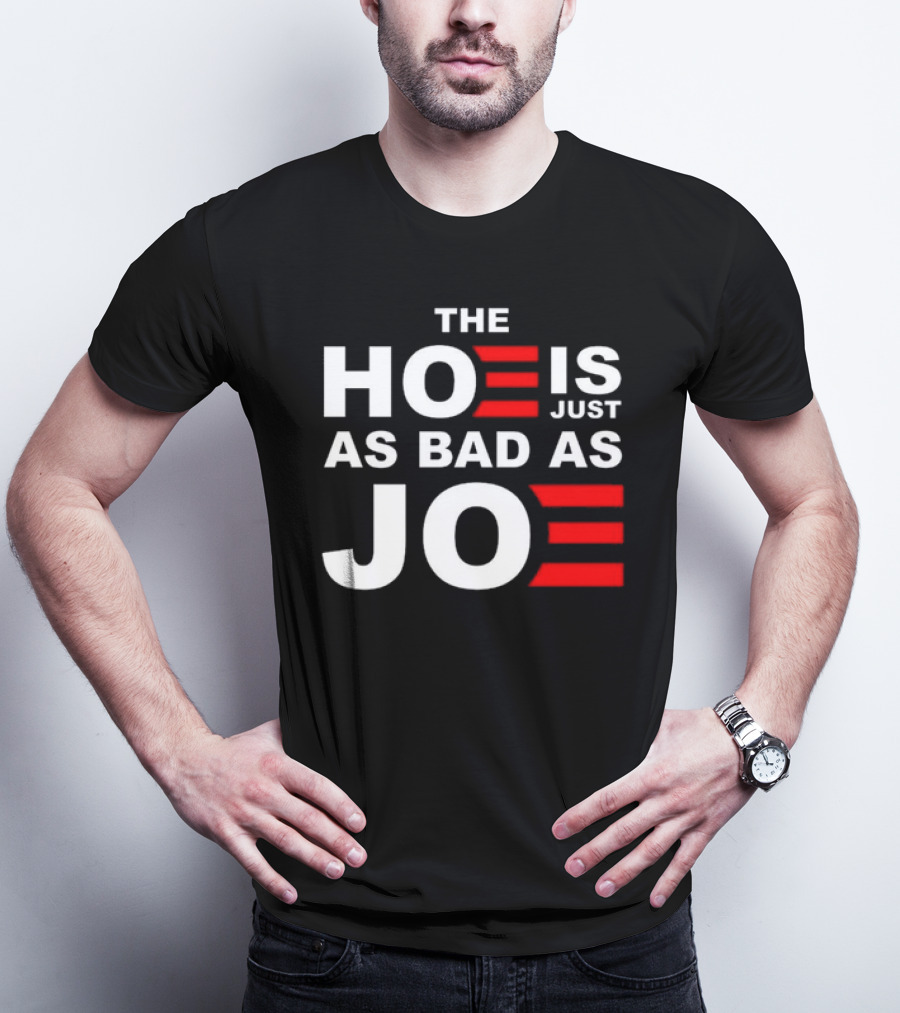 Sarah Larchmont The Hoe Is Just As Bad As Joe T-Shirt