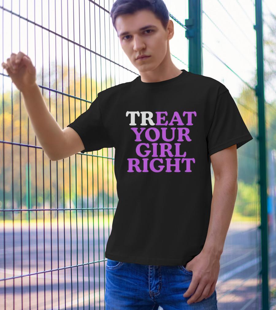 TREAT YOUR GIRL RIGHT Statement With Purple T-Shirt